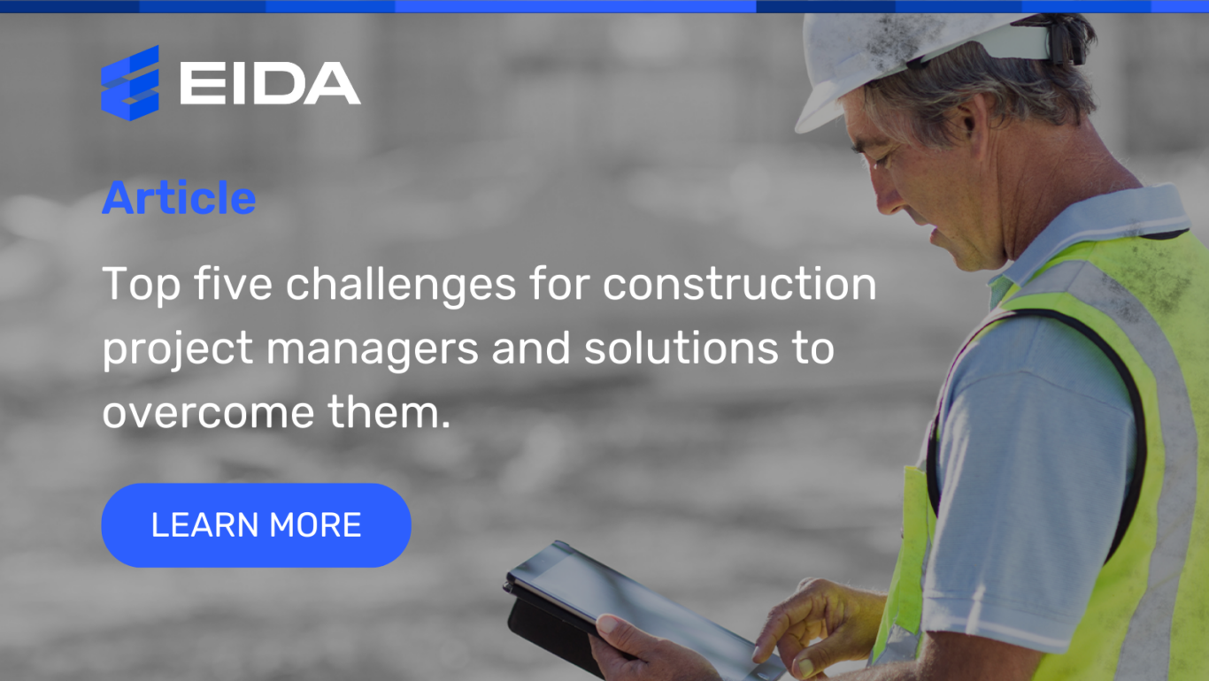 Top five challenges for construction project managers and solutions to overcome them. | EIDA