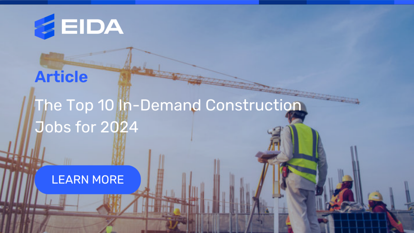 The Top 10 In-Demand Construction Jobs for 2024 | EIDA